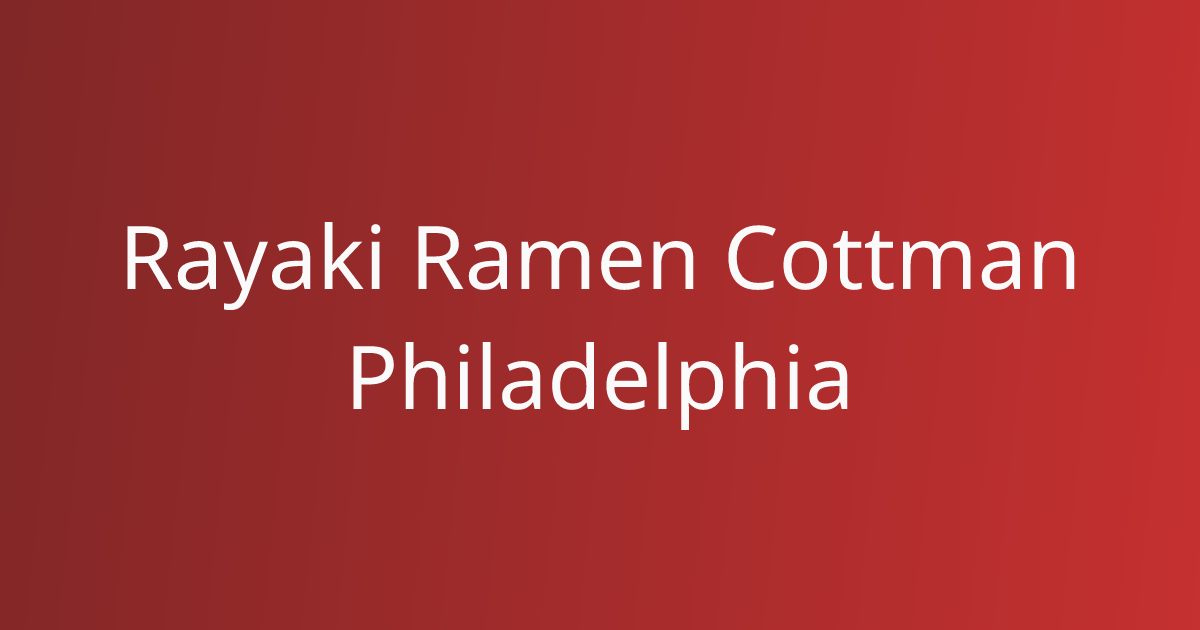 Order Authentic Ramen Online | Rayaki Ramen Cottman Philadelphia ...